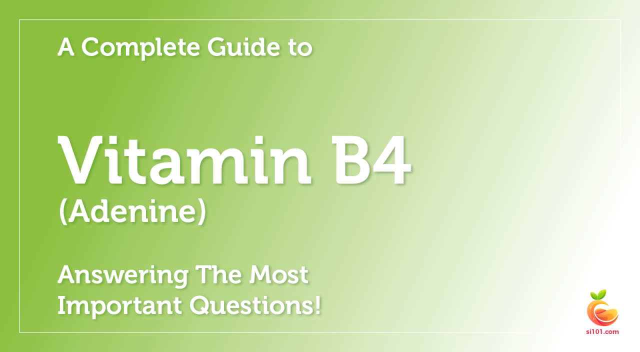 Vitamin B4 (Adenine): A Complete Guide To Vitamin B4 Answering The Most ...